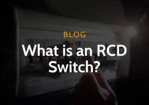 What is an RCD Switch? - Powerhub Electrical