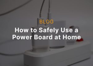 How to Safely Use a Power Board at Home | Powerhub