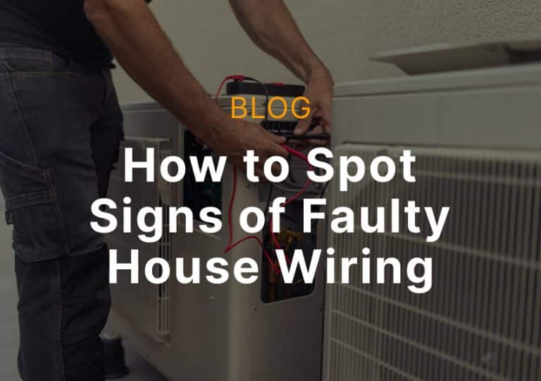 How to Spot the Signs of Faulty House Wiring