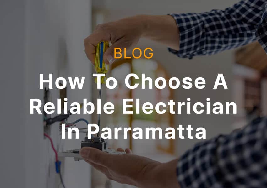 How To Choose A Reliable Electrician In Parramatta
